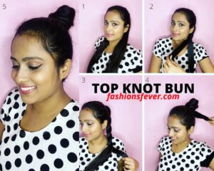 How To: Top Knot Bun Tutorial- 3 Quick And Easy Ways - Fashion's Fever