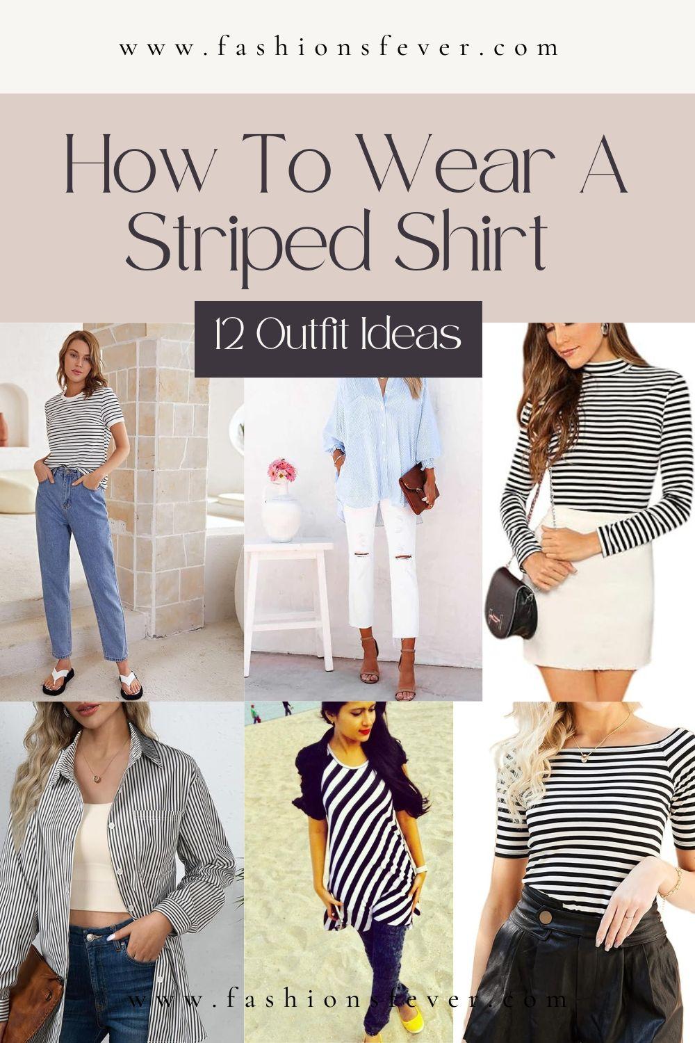How to Style a Striped Shirt: 12 Outfit Ideas for Women - Fashion's Fever